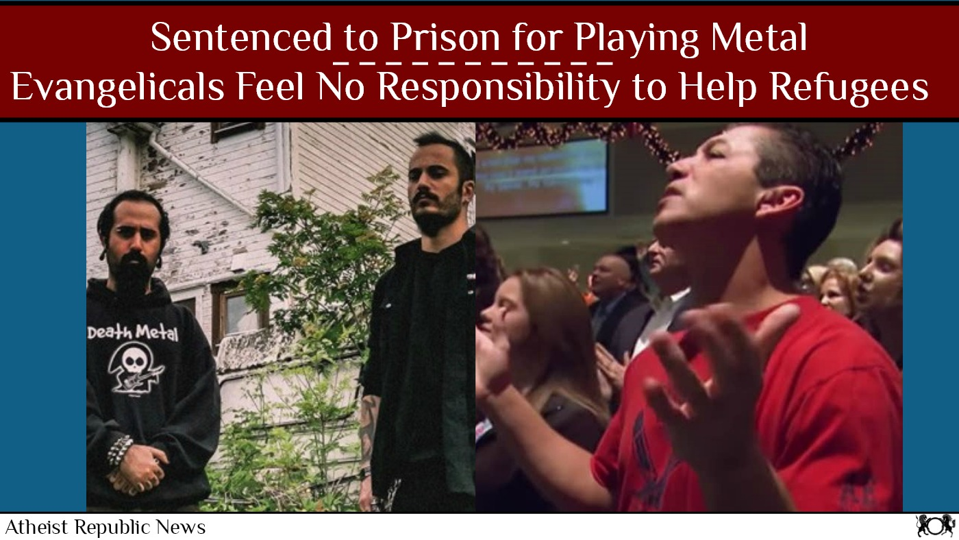 Atheist Republic News Summary: Sentenced to Prison for Playing Metal Atheist Republic News Summary: Sentenced to Prison for Playing Metal