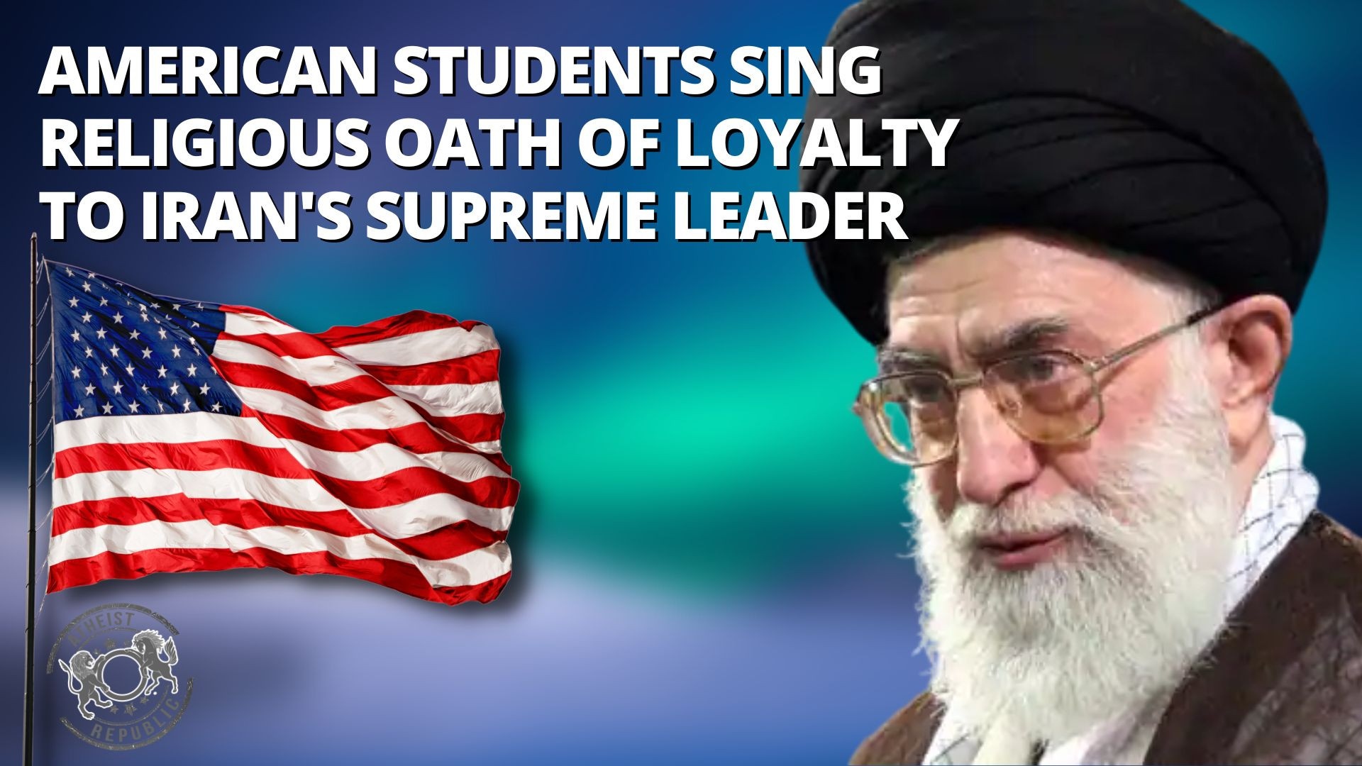 American Students Sing Religious Oath of Loyalty to Iran's Supreme Leader