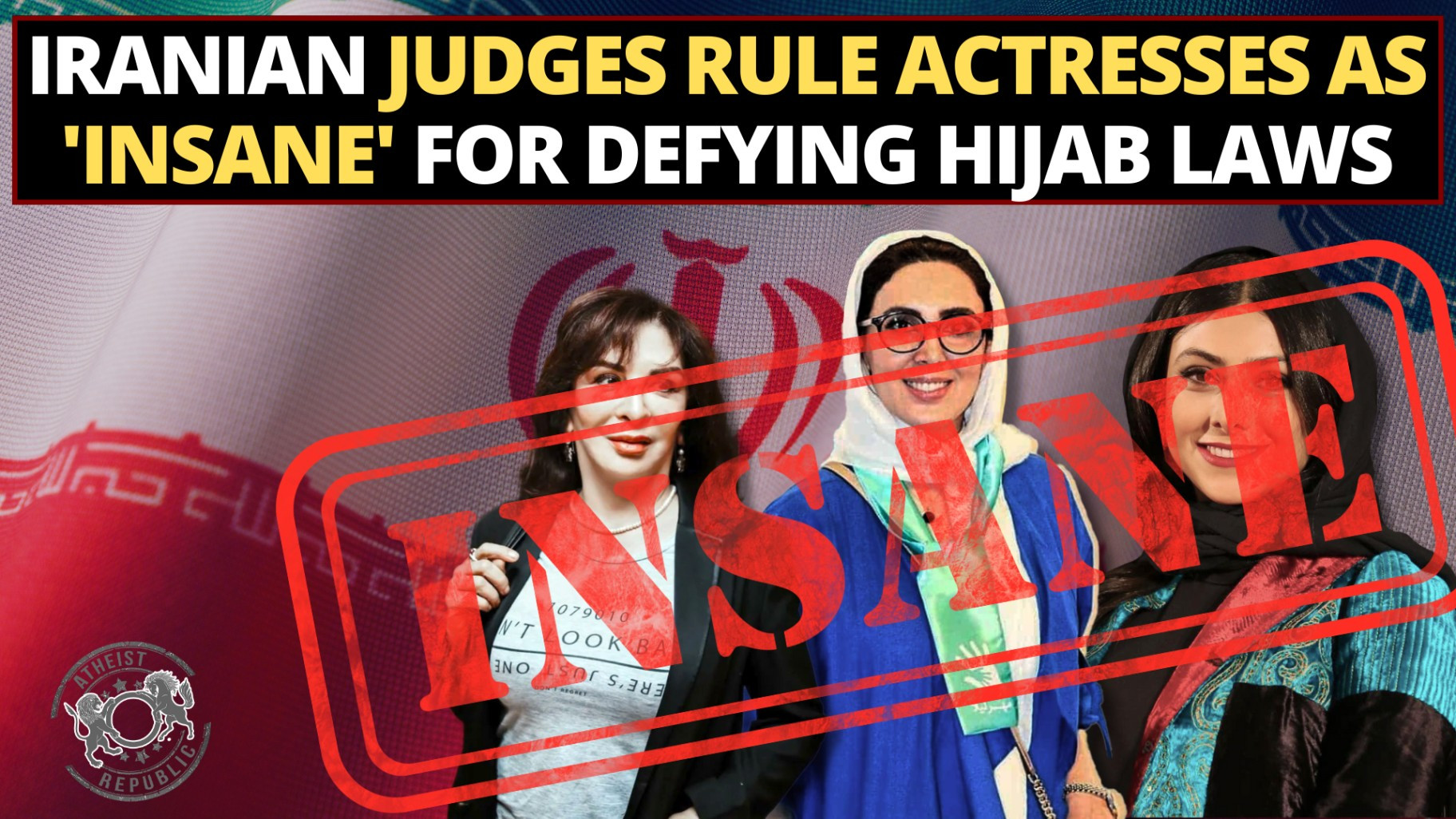 Iranian Judges Rule Actresses as 'Insane' for Defying Hijab Laws
