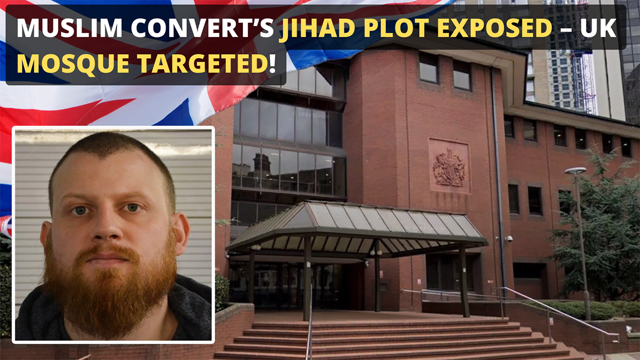 Muslim Convert’s JIHAD Plot EXPOSED – UK Mosque Targeted!