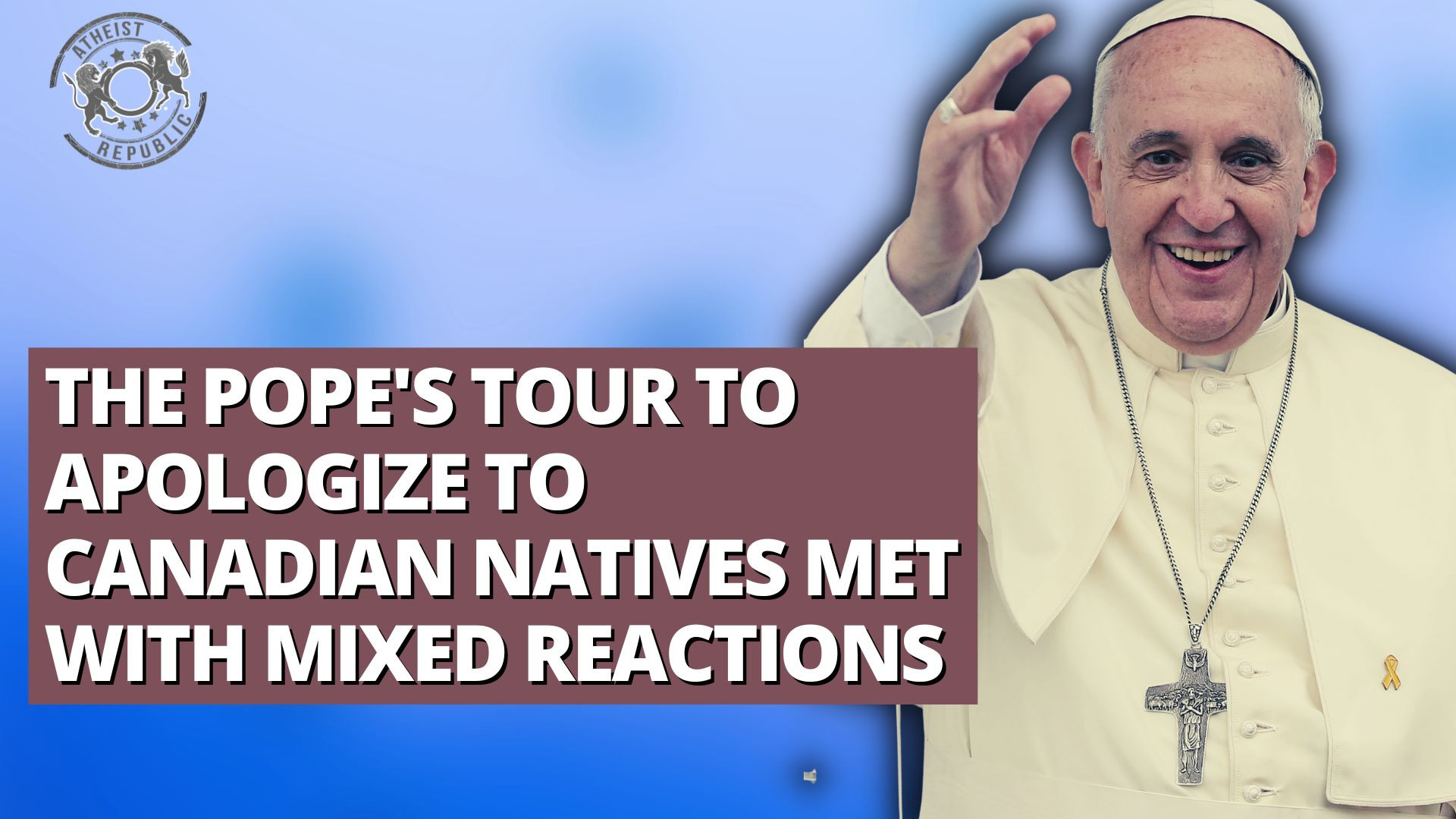 The Pope's Tour to Apologize to Canadian Natives Met With Mixed Reactions
